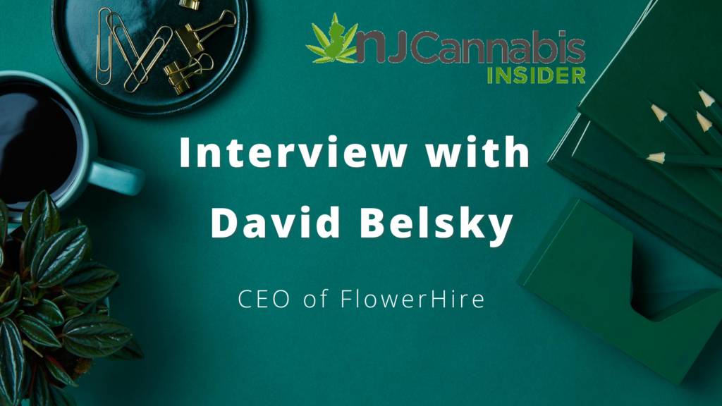 NJ Cannabis Insider Interview with Dave Belsky - FlowerHire